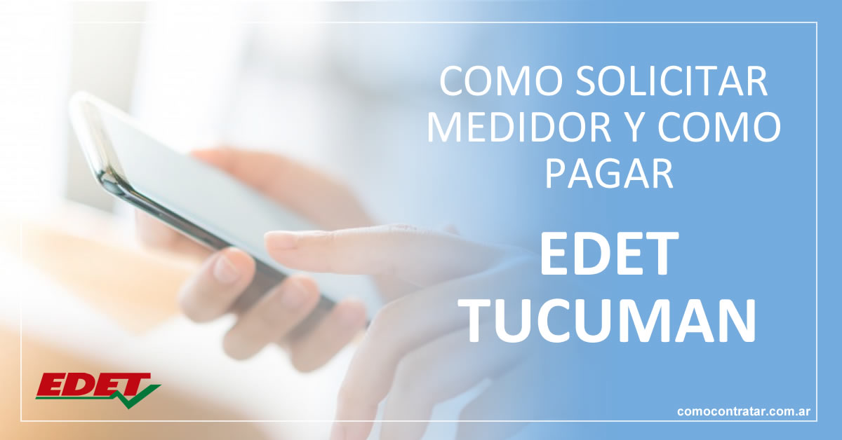 EDET Tucumán: solicitar medidor, cómo pagar la boleta