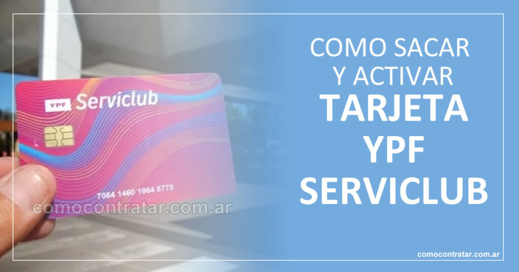 ¿Cómo solicitar y activar la Tarjeta YPF Serviclub?