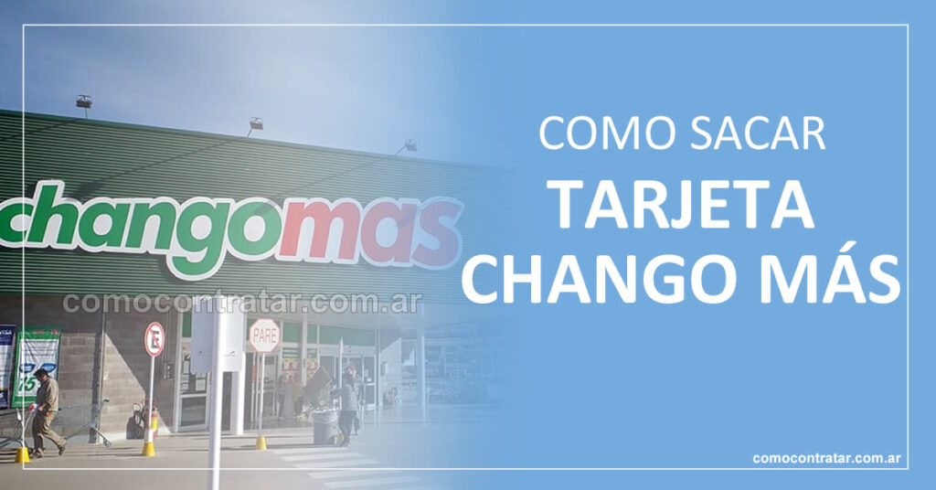 Tarjeta Chango Más - Cómo Sacar (Requisitos - 0800)