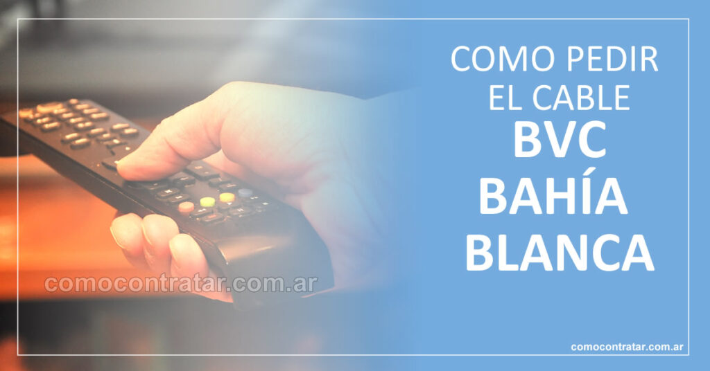 BVC Bahía Blanca - Pedir Cable y Combos (Online, 0800, WhatsApp)